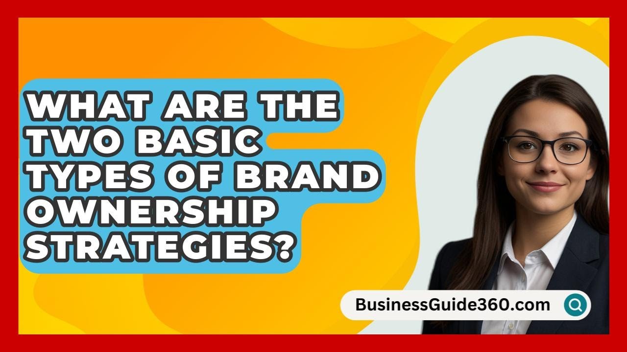 What Are The Two Basic Types Of Brand Ownership Strategies ...