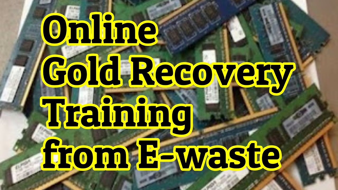 Online Gold Recovery Training from E-waste/Learn Gold Recovery/Become ...