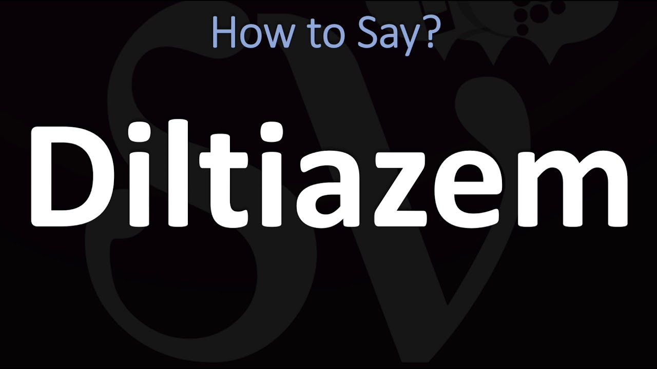 How to Pronounce Diltiazem? (CORRECTLY) - YouTube