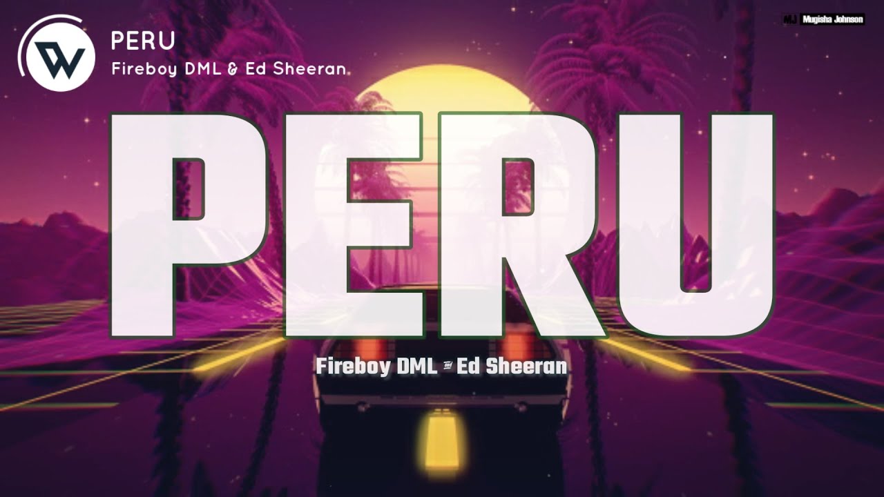 Ed Sheeran & Fireboy, DML - PERU (Official Music Lyrics) - YouTube