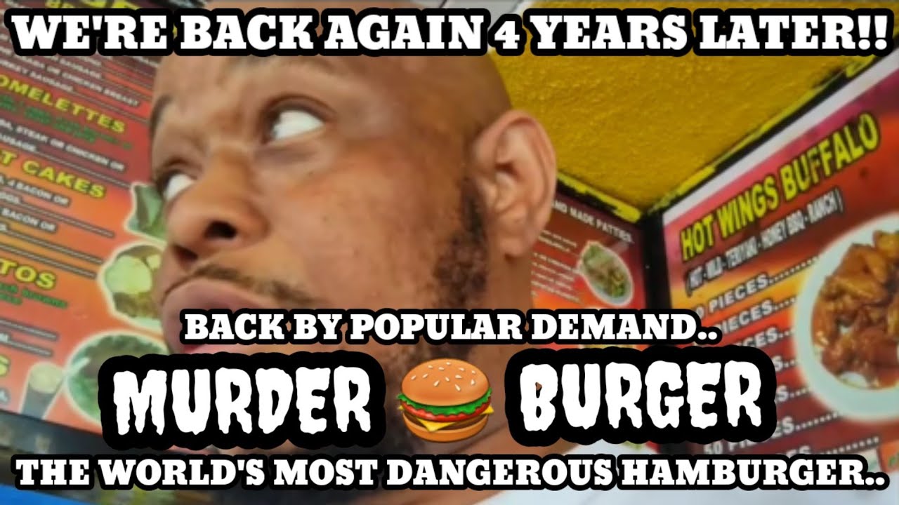 THE MOST DANGEROUS HAMBURGER IN THE WORLD.. 4 YEARS LATER..TO GET A ...