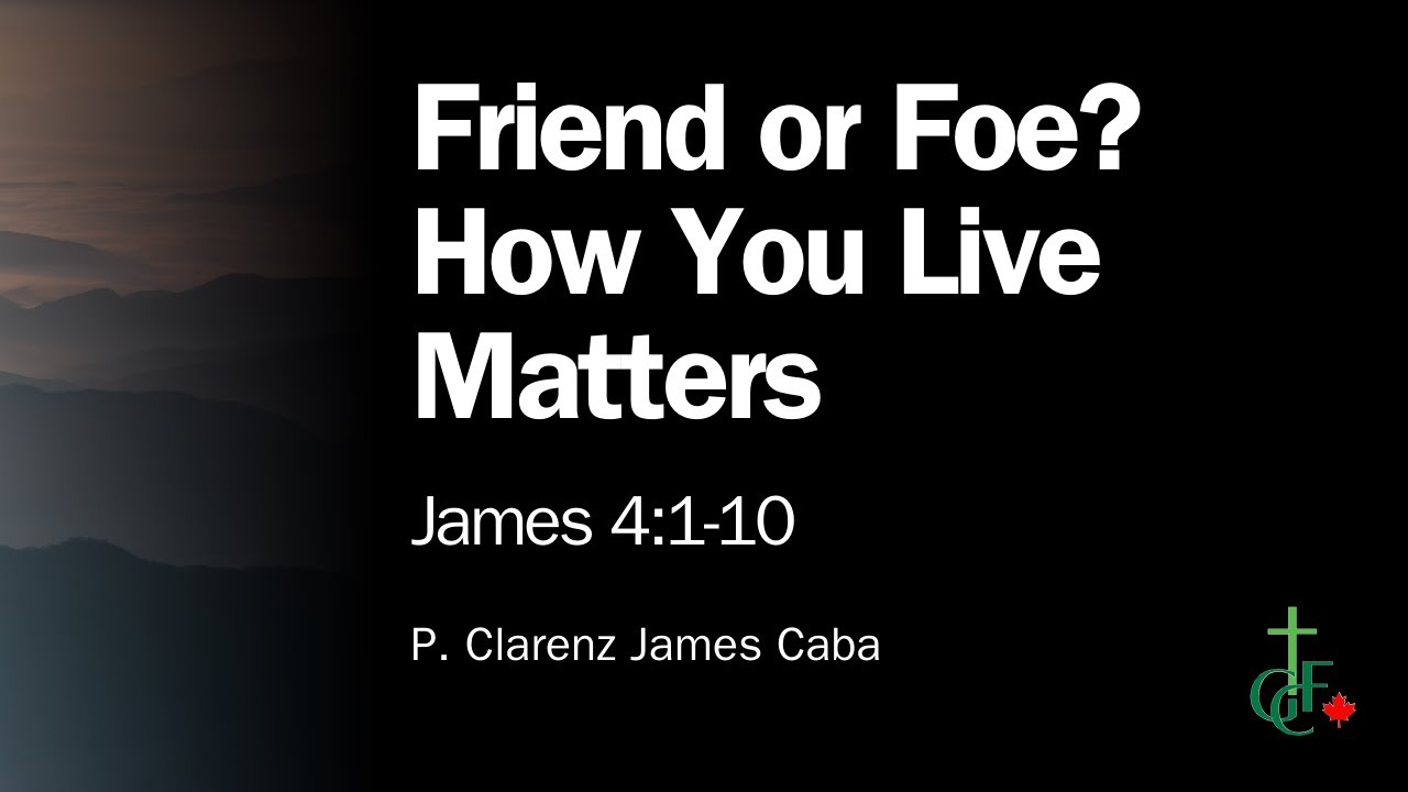Friends or Foe? How You Live Matters (James 4:1-10) - YouTube