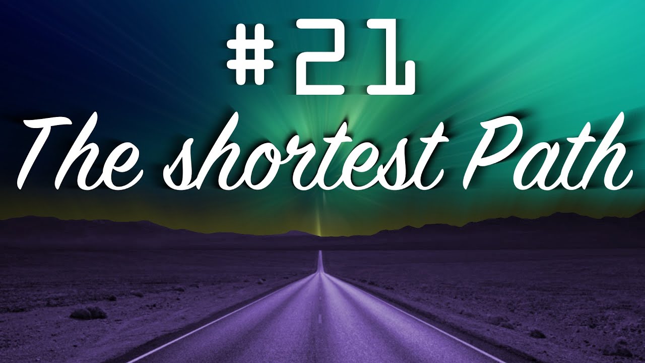 #21 - The shortest Path - YouTube
