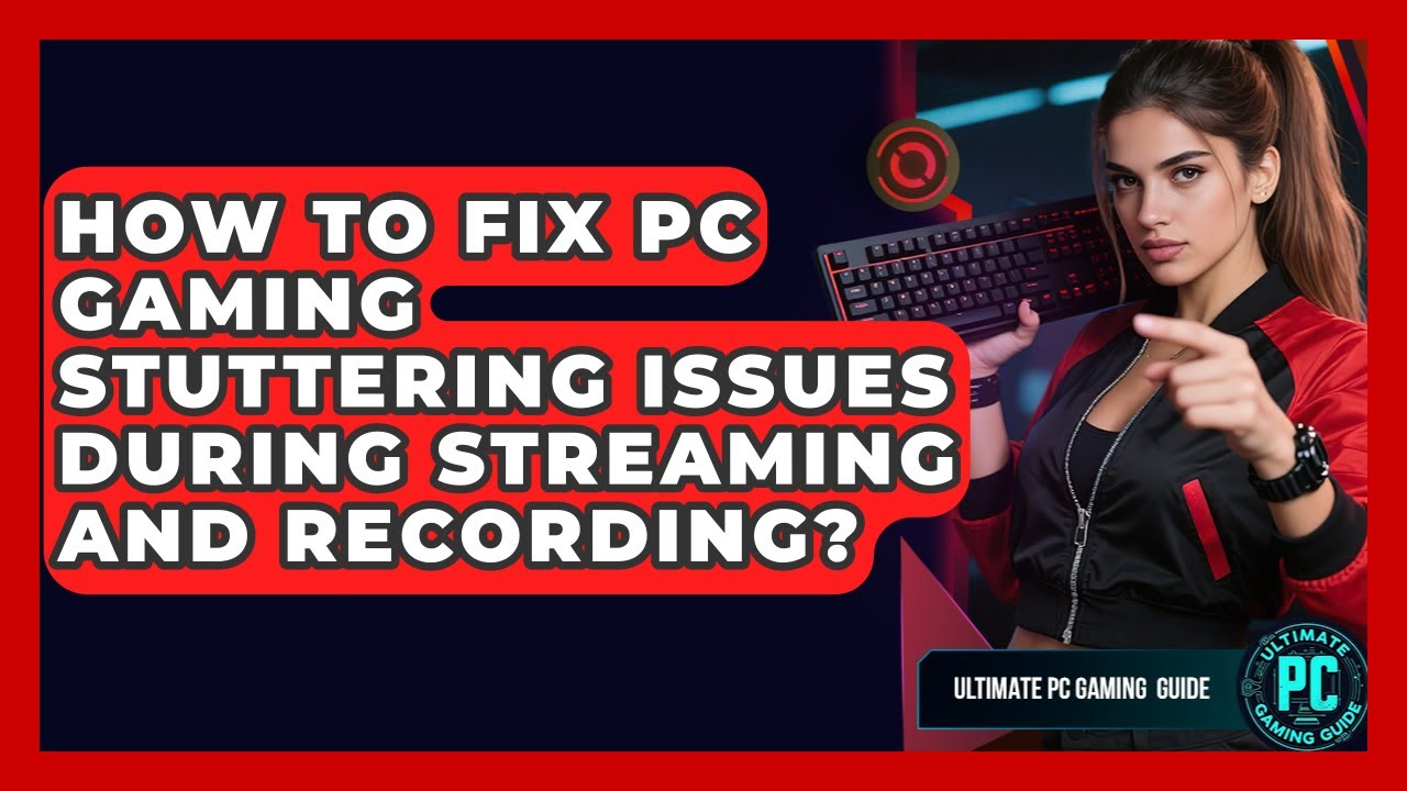 How To Fix PC Gaming Stuttering Issues During Streaming And Recording ...