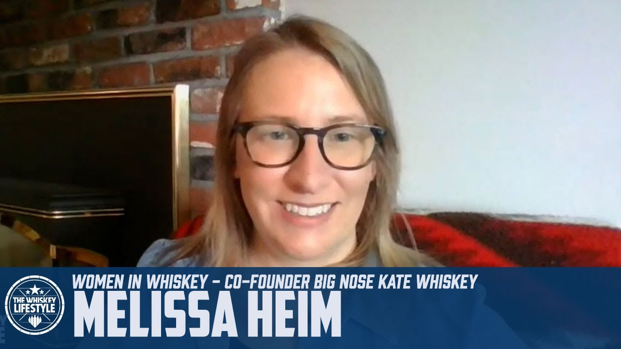 Women In Whiskey - Big Nose Kate Whiskey Co-Founder Melissa Heim - YouTube