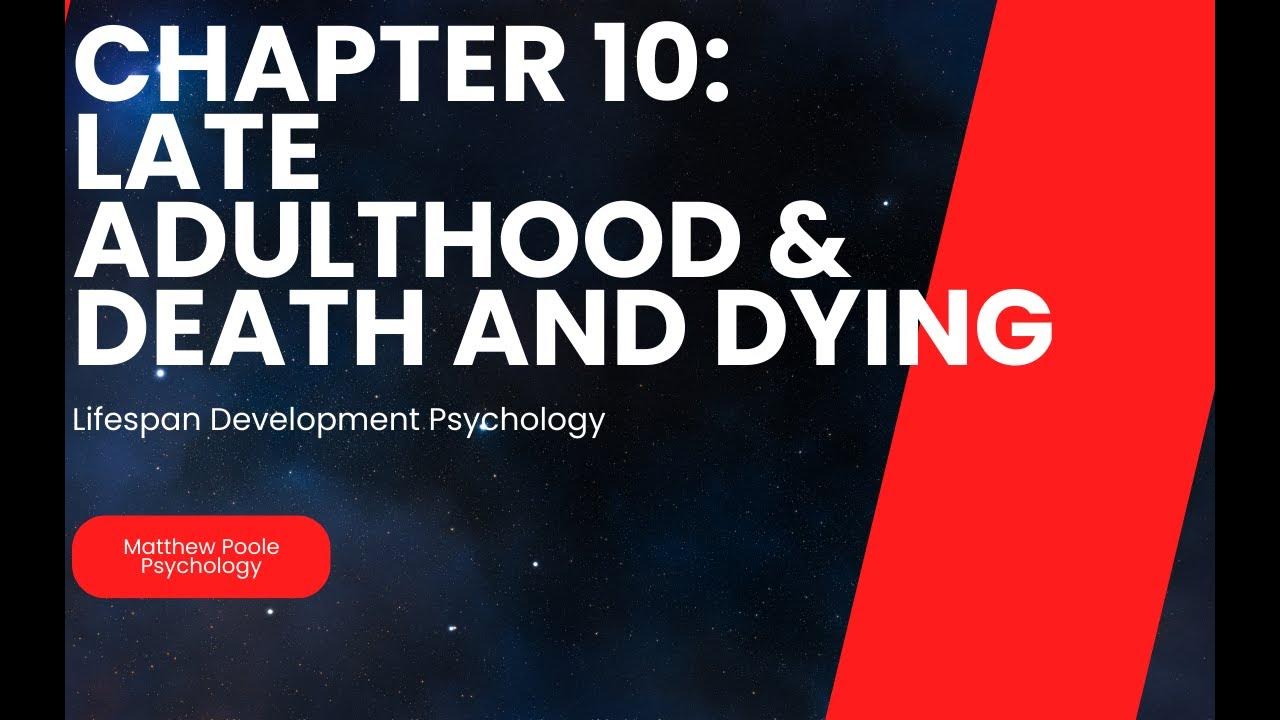 Lifespan Development Psychology - Chapter 10: Late Adulthood & Death ...