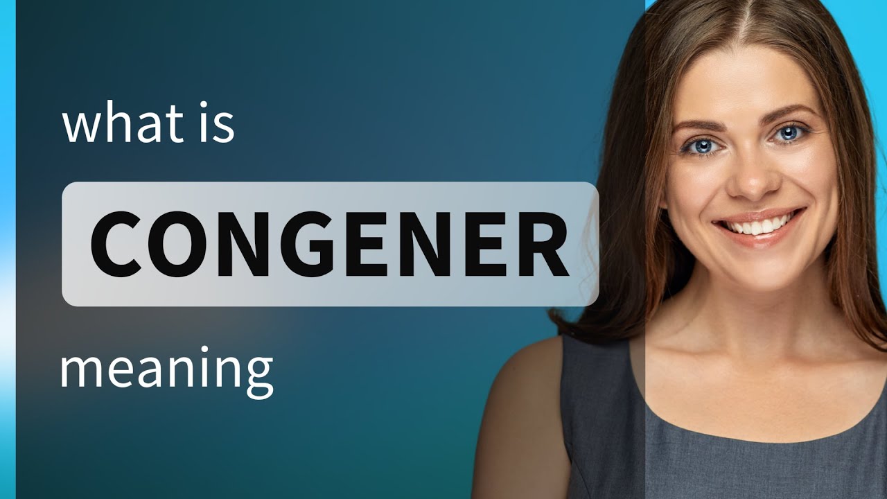Congener — definition of CONGENER - YouTube