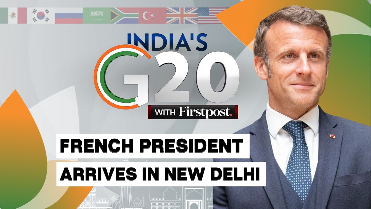 G20 Summit 2023 LIVE: French President Emmanuel Macron Arrives in New ...