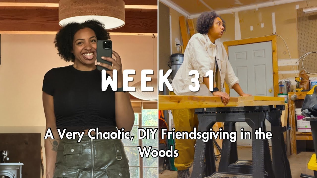 Week 31: A Chaotic, DIY Friendsgiving in the Woods - YouTube