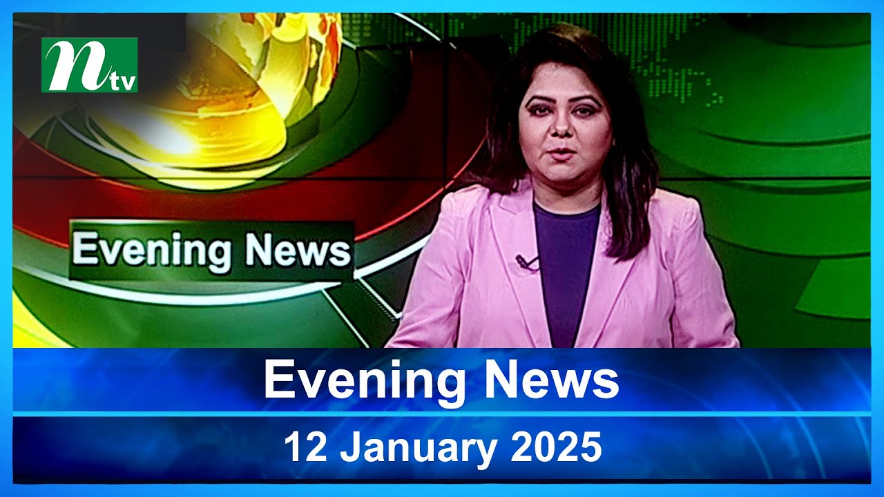 🟢 Evening News | 12 January 2025 | Latest English Bulletin | NTV Latest ...