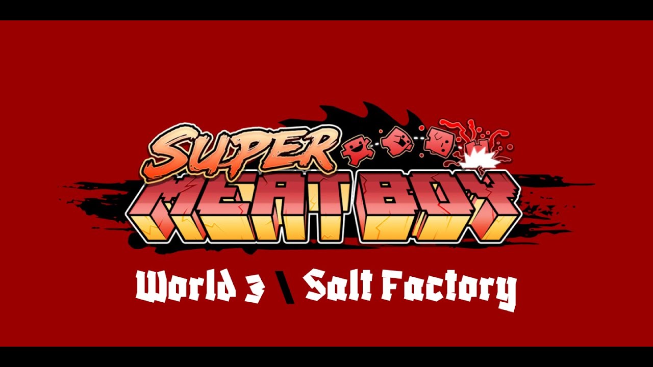 Super Meat Boy | Salt Factory World - YouTube