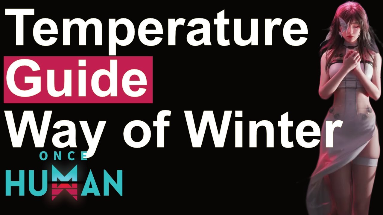 Way of Winter Temperature Guide - Once Human PvE Scenario Guide - How ...