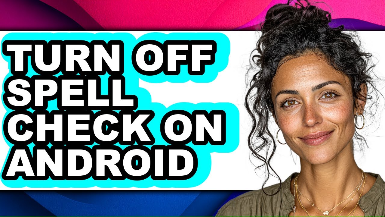 How to Turn Off Spell Check on Android - Easy Guide - YouTube