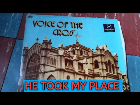 HE TOOK MY PLACE || VOICE OF THE CROSS - YouTube
