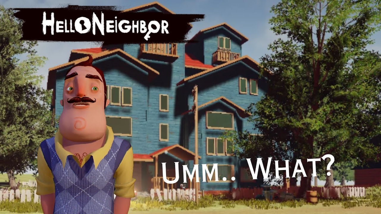 Hello Neighbor Early-Alpha build: this version is very broken. - YouTube