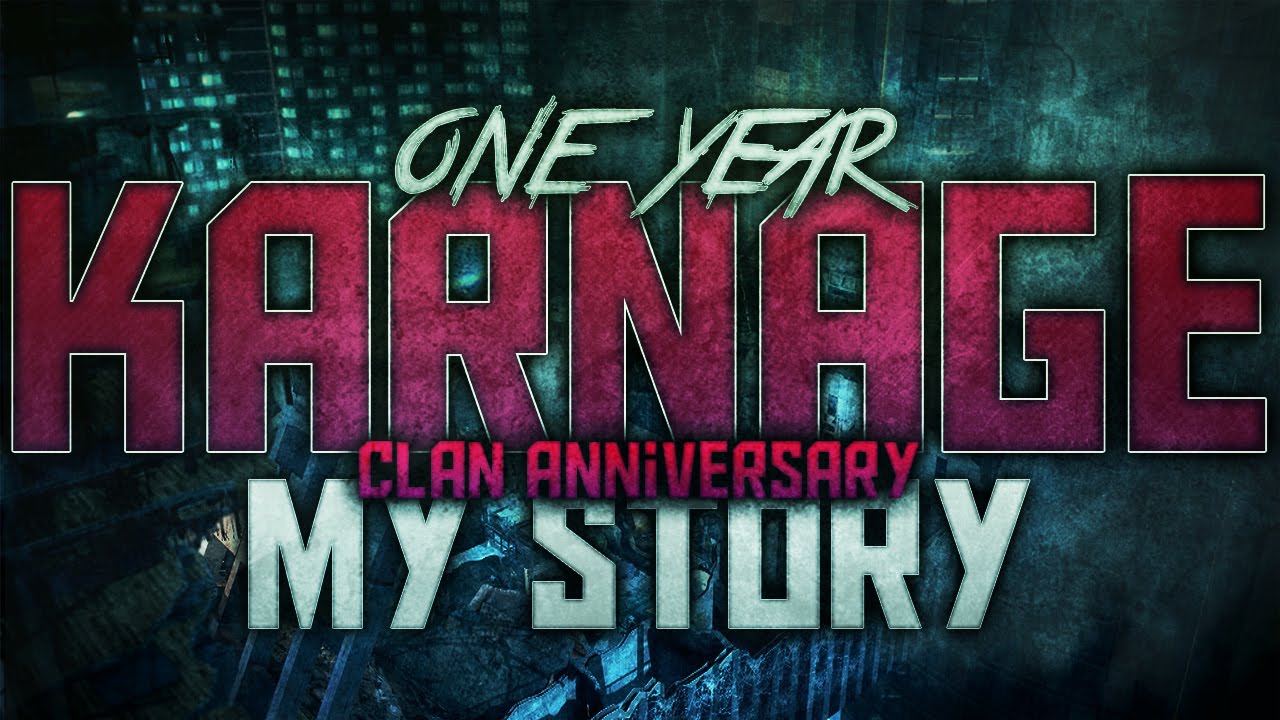 Karnage Clan One Year Anniversary + My Story! (199 Kills!) - YouTube