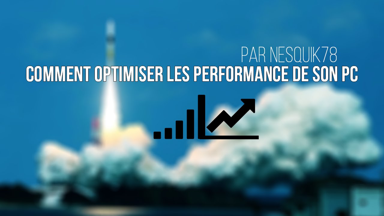 [TUTO] Comment optimiser les performances de son PC! - YouTube