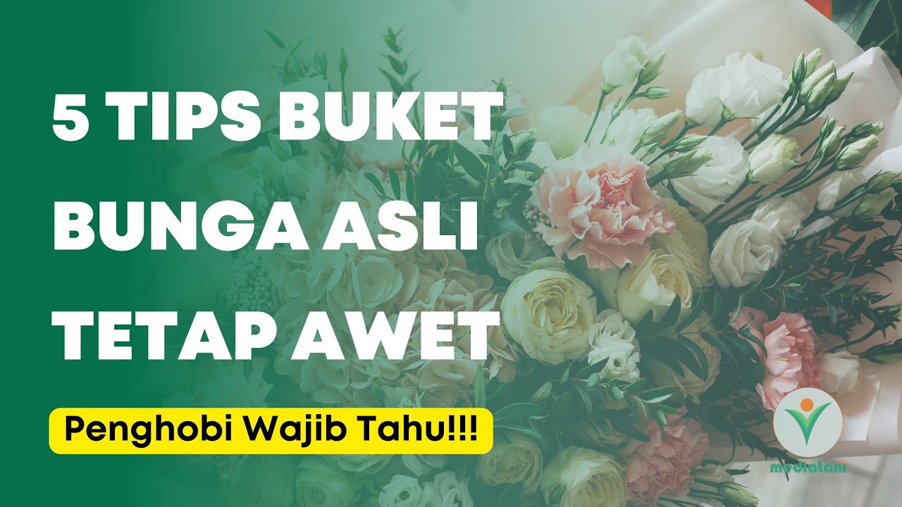 Buket Bunga Aslimu Cepat Layu? Begini Tipsnya Agar Awet | Mediatani TV ...