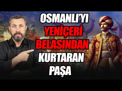 YENİÇERİLERİN SONUNU GETİREN ADAM: Kara Cehennem İbrahim Paşa