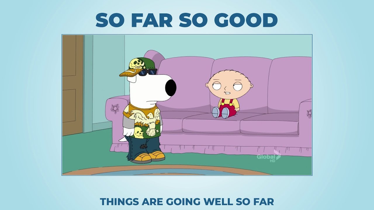 So Far So Good long Version Learn English With Phrases From TV so-far-so-good-long-version-learn-english-with-phrases-from-tv