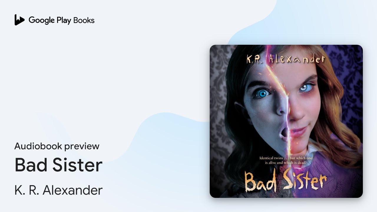 Bad Sister by K. R. Alexander · Audiobook preview - YouTube