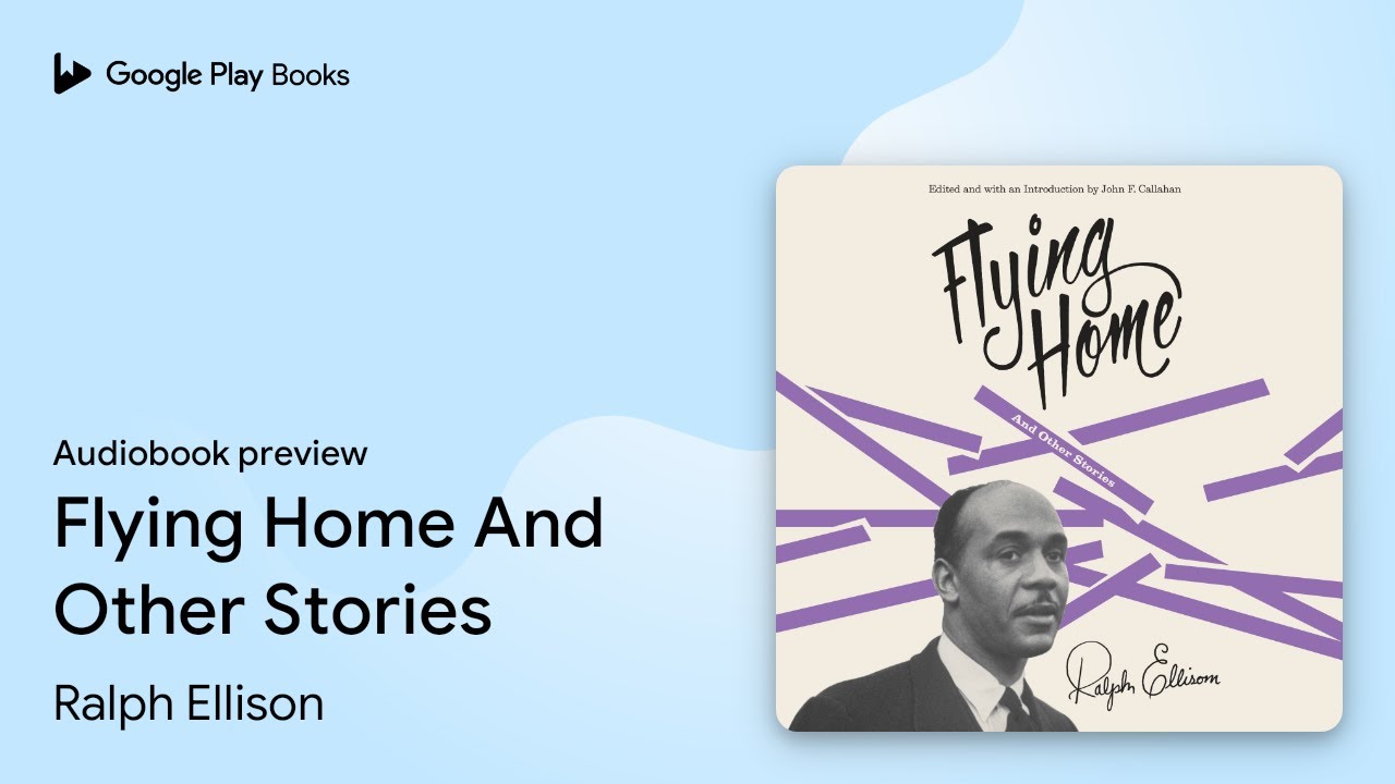 Flying Home And Other Stories by Ralph Ellison · Audiobook preview ...