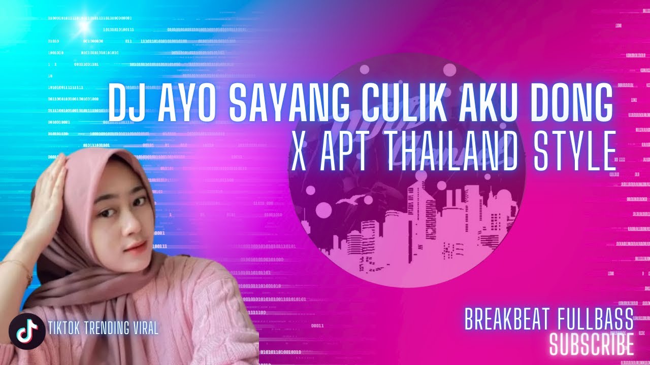 DJ AYO SAYANG CULIK AKU DONG X APT THAILAND STYLE TRAP PARTY [RMX ...