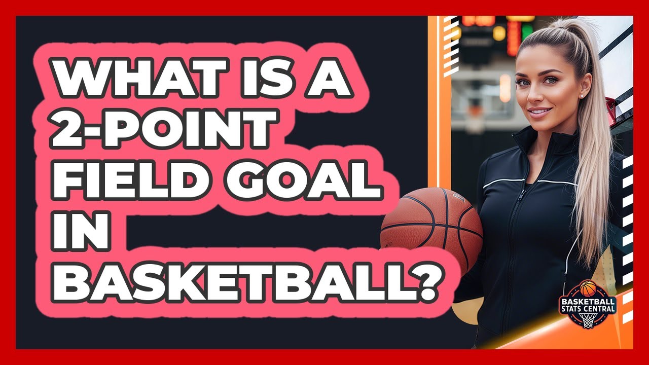 What Is a 2-Point Field Goal in Basketball? - YouTube
