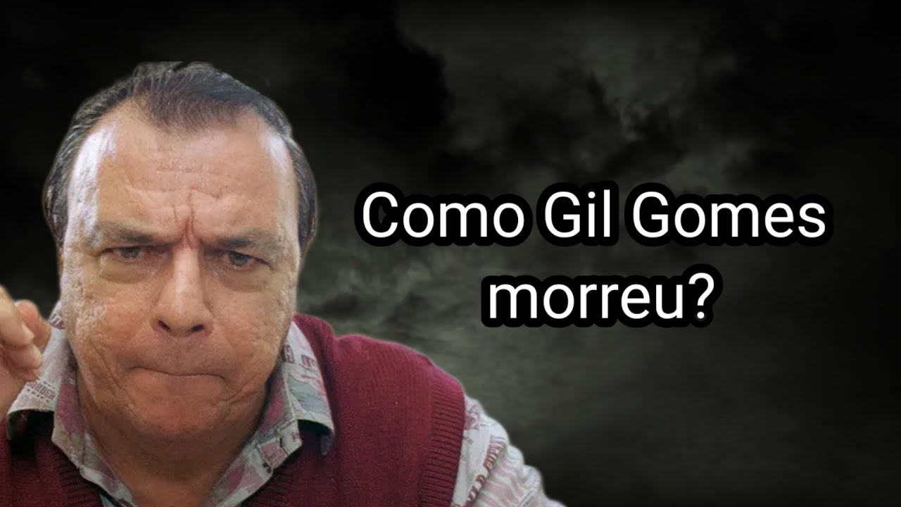 COMO GIL GOMES MORREU? - YouTube