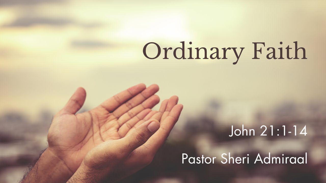 Apr 21: Pastor Sheri Admiraal - Ordinary Faith - YouTube