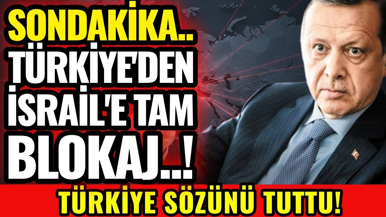 Türkiye'den İSRAİL'e TAM BLOKAJ! Türkiye Sözünü Tuttu! - YouTube