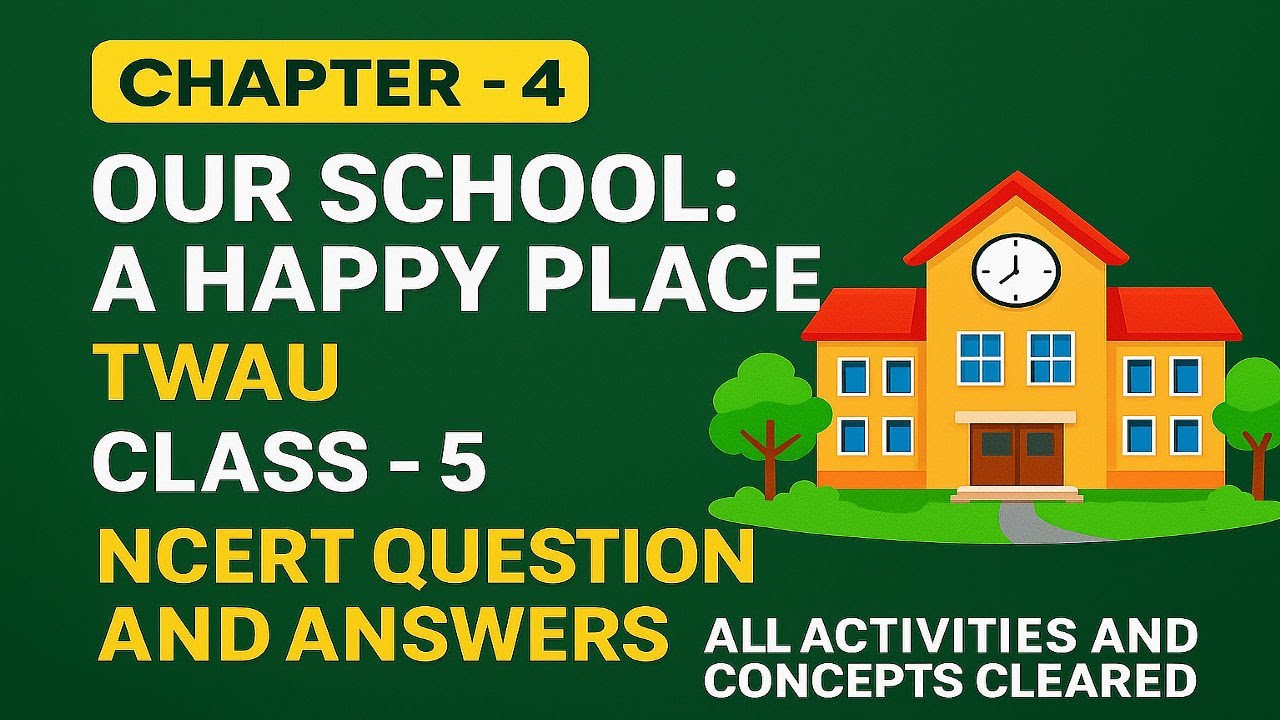 Our School-A Happy Place|Class-5|Chapter-4|NCERT Questions And Answers ...