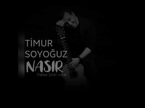 Timur Soyoğuz - Nasır (Melike Şahin Cover)