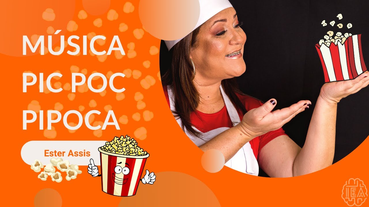 Música Pic Poc Pipoca (Ester Assis) - YouTube