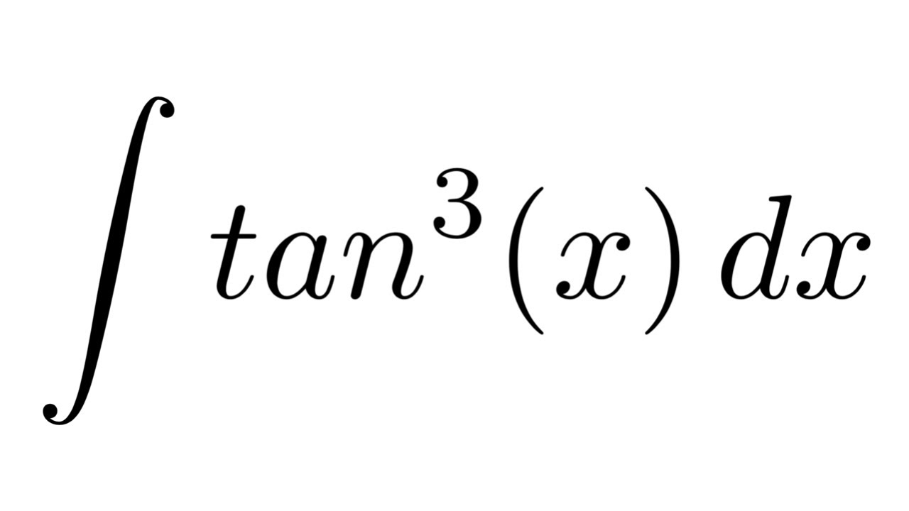 Integral Of Tan 3 x trigonometric Identities Substitution YouTube