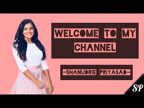 ♥️ WELCOME TO MY CHANNEL! ♥️ SHANUDRIE PRIYASAD