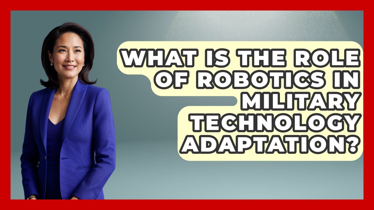 What Is The Role Of Robotics In Military Technology Adaptation ...