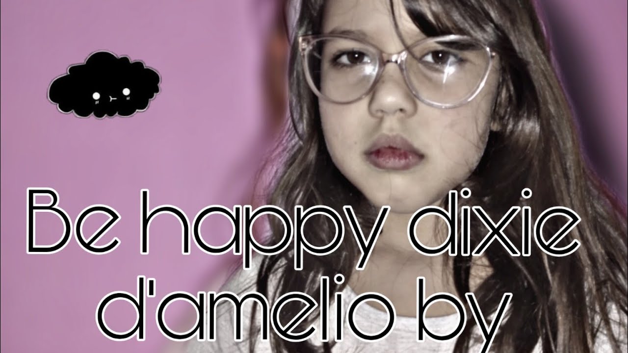 Be happy dixie d'amelio 💜 - YouTube