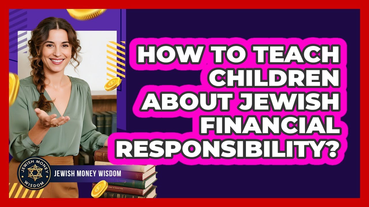 How To Teach Children About Jewish Financial Responsibility? - YouTube