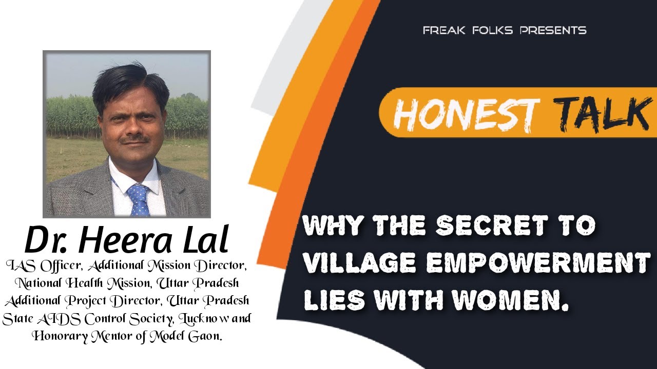 Honest Talk with Dr. Heera Lal, IAS on Why The Secret To Village ...