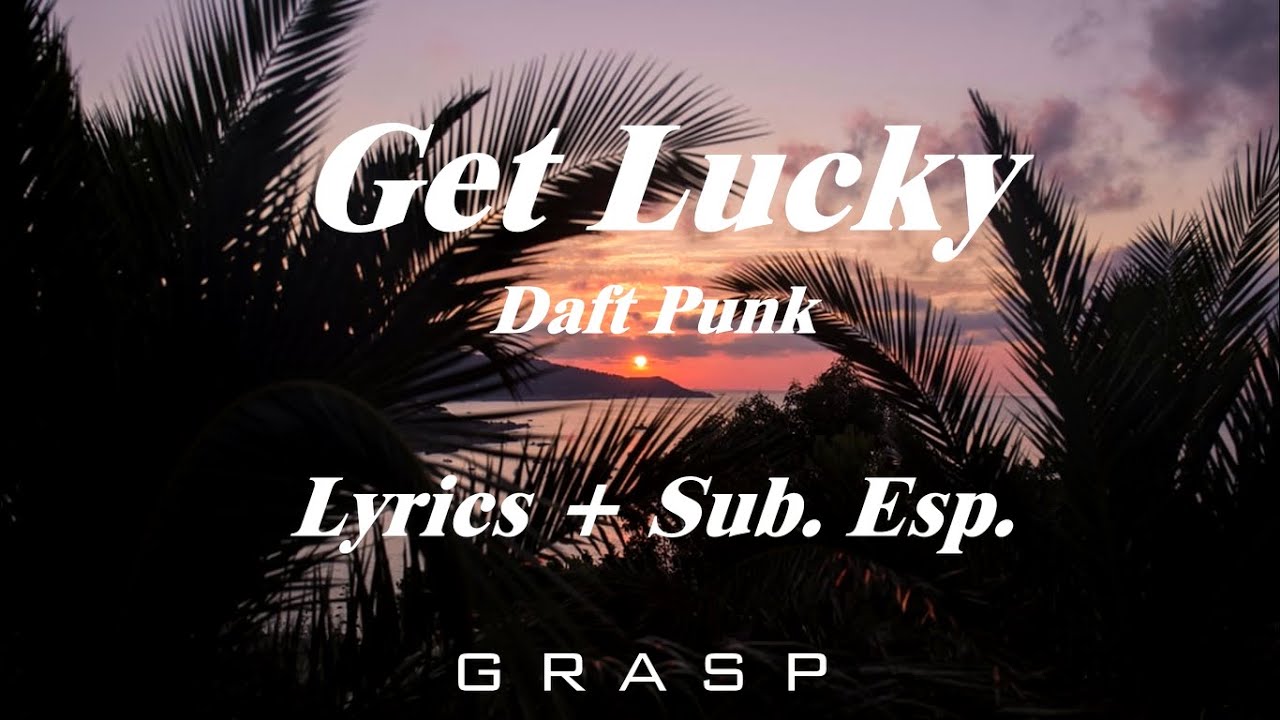 Daft Punk - Get Lucky || Lyrics + Letra Español - YouTube