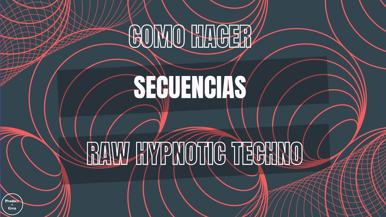 Como hacer una Secuencia de Raw / Hypnotic Techno - YouTube