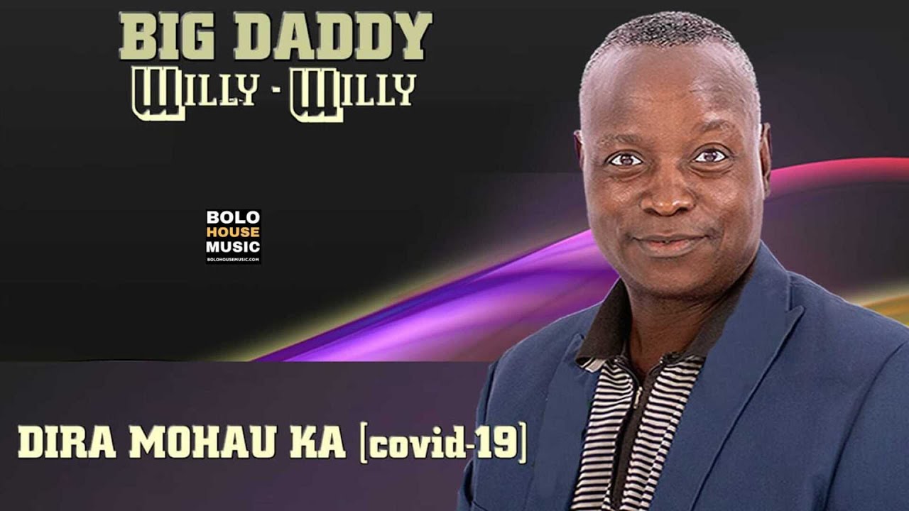 Big Daddy Willy Willy - Dira Mohau Ka Covid19 (Official Audio ...