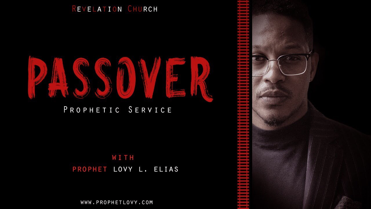 PASSOVER [Prophetic Service] | by Prophet Lovy L. Elias - YouTube