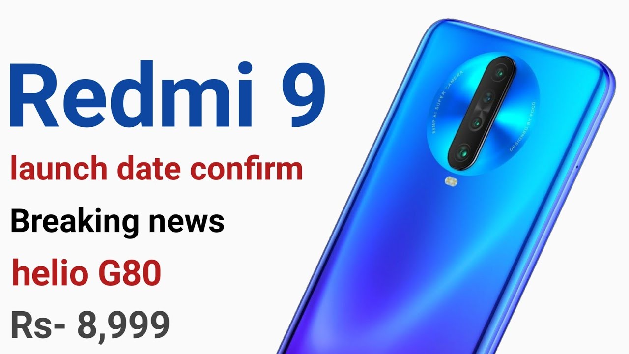 Redmi 9 launch date breaking news helio G80, quad camera full details ...
