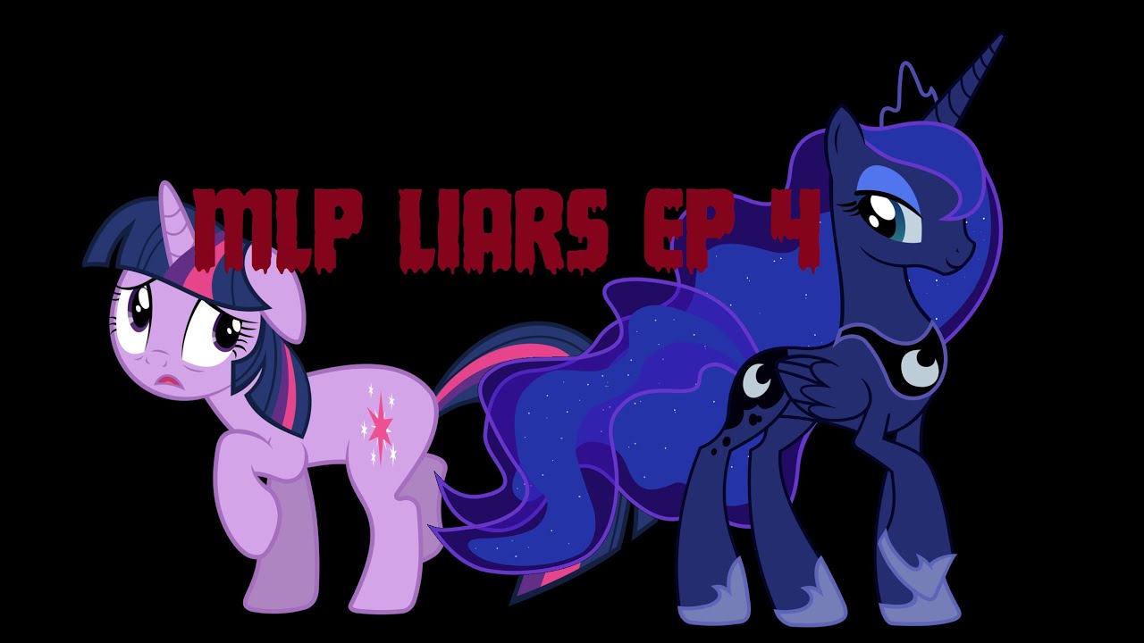 MLP Liars Ep 4 - YouTube