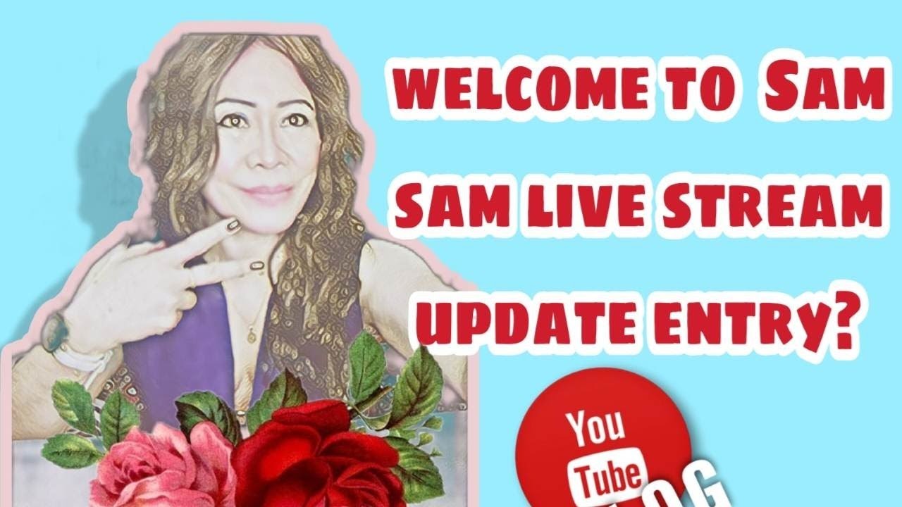 WELCOME TO SAM SAM LIVE STREAM - YouTube