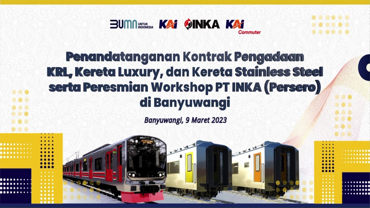 PENANDATANGANAN KONTRAK PENGADAAN KERETA, SERTA PERESMIAN WORKSHOP PT ...