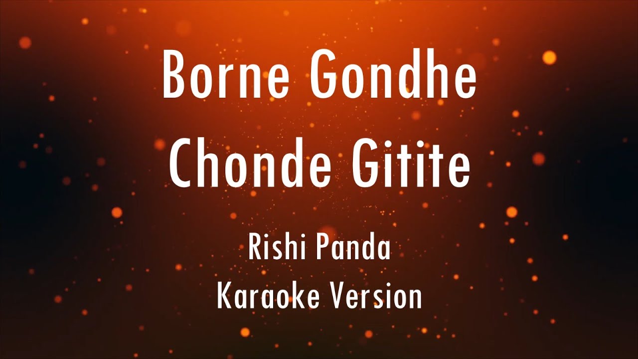 Borne Gondhe Chande Gitite | Rishi Panda | Karaoke With Lyrics | Only ...