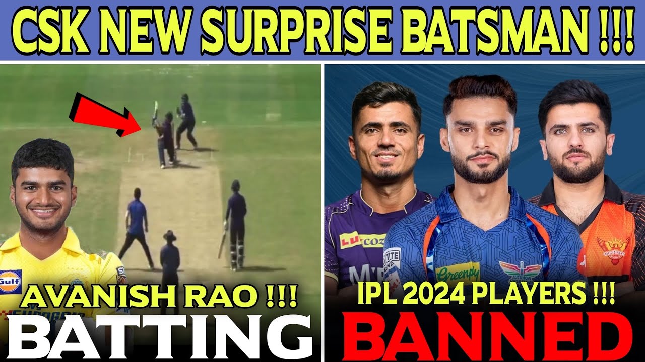 New CSK Player Batting Surprise 😱 Avanish Rao ! IPL 2024 Banned Players ...